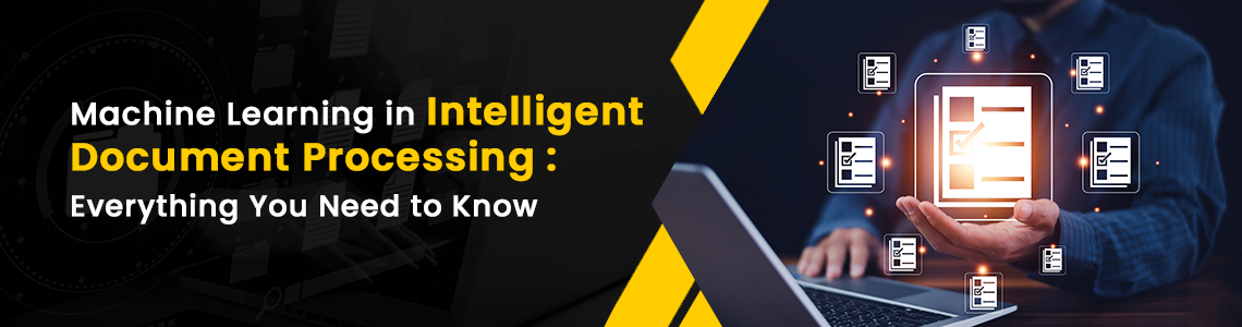 Machine Learning in Intelligent Document Processing: Everything You Need to Know